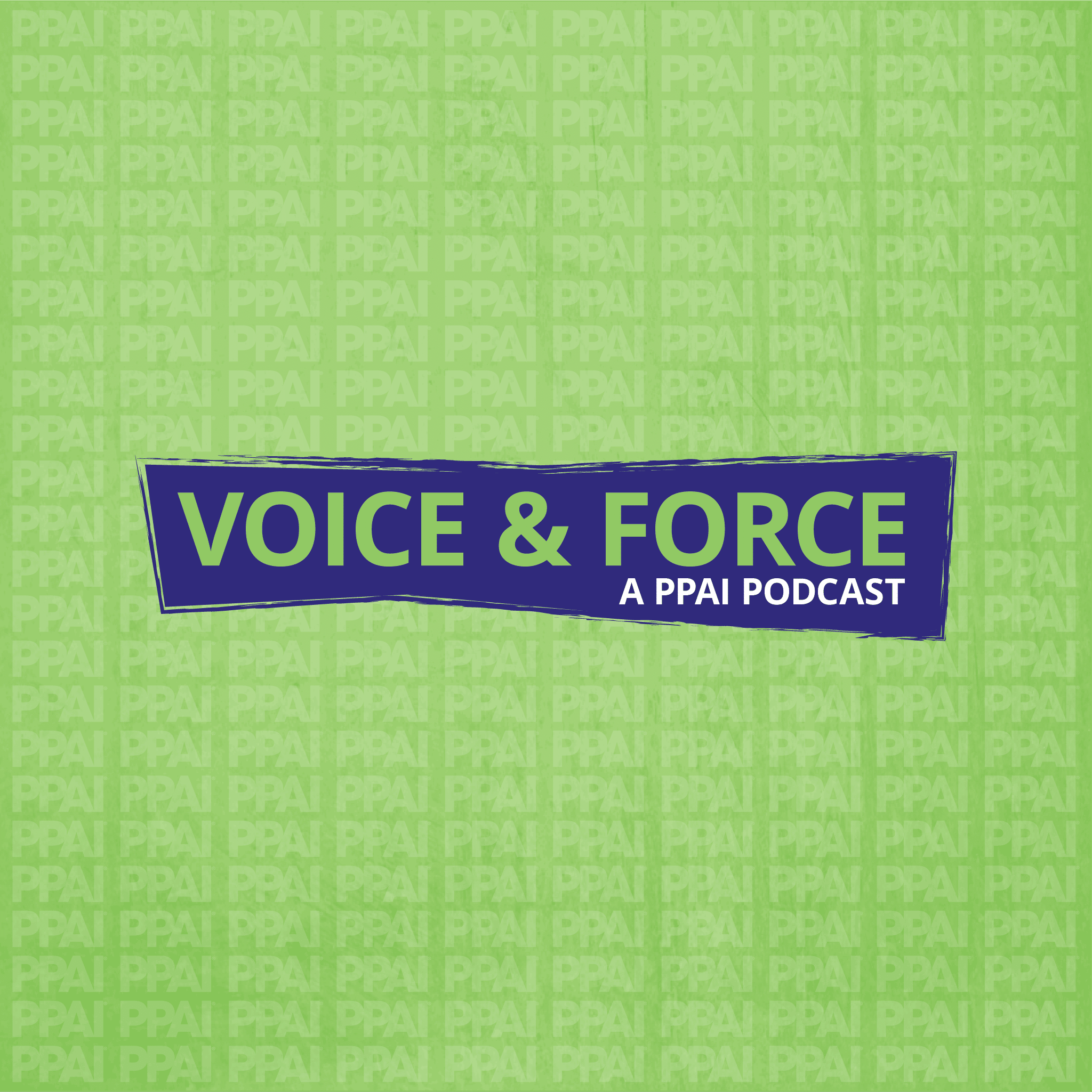 Voice & Force | A PPAI Podcast